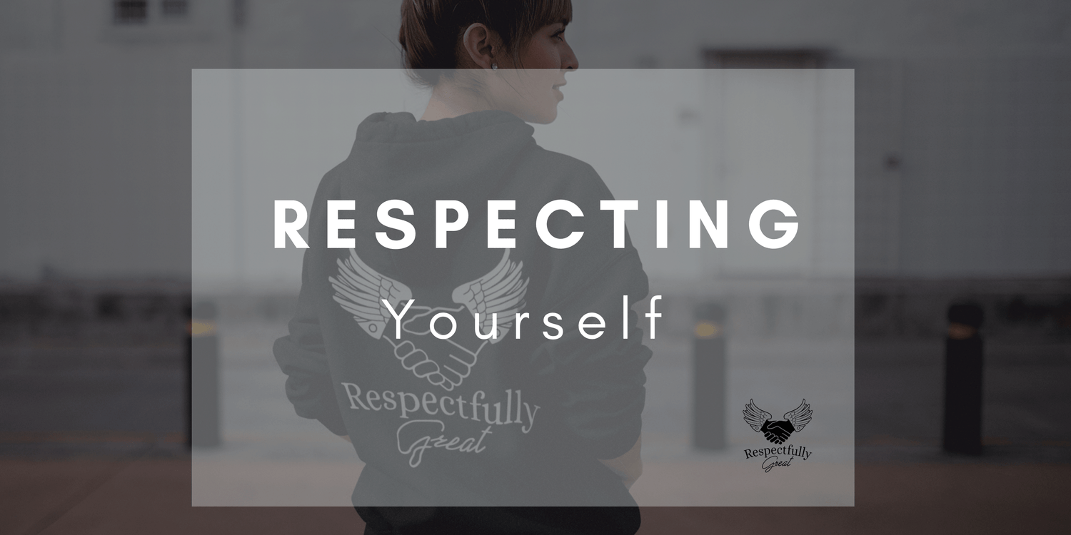 Respecting Yourself: Cultivating Self-Worth and Confidence ...
