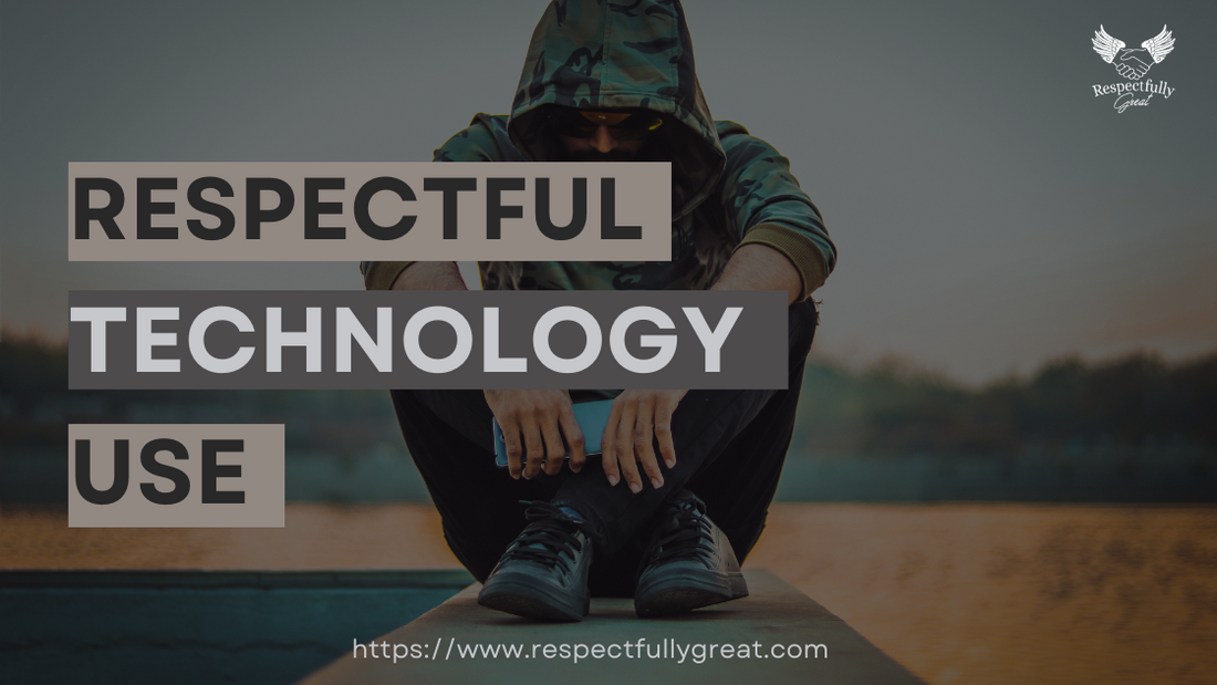 Respectful Technology Use: Balancing Screen Time and Real-World Intera ...